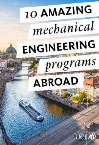 10 amazing mechanical engineering programs abroad - UCEAP Blog